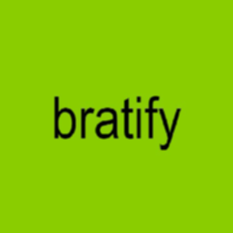 bratify